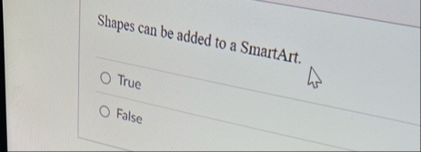 Solved Shapes can be added to a SmartArt.TrueFalse | Chegg.com
