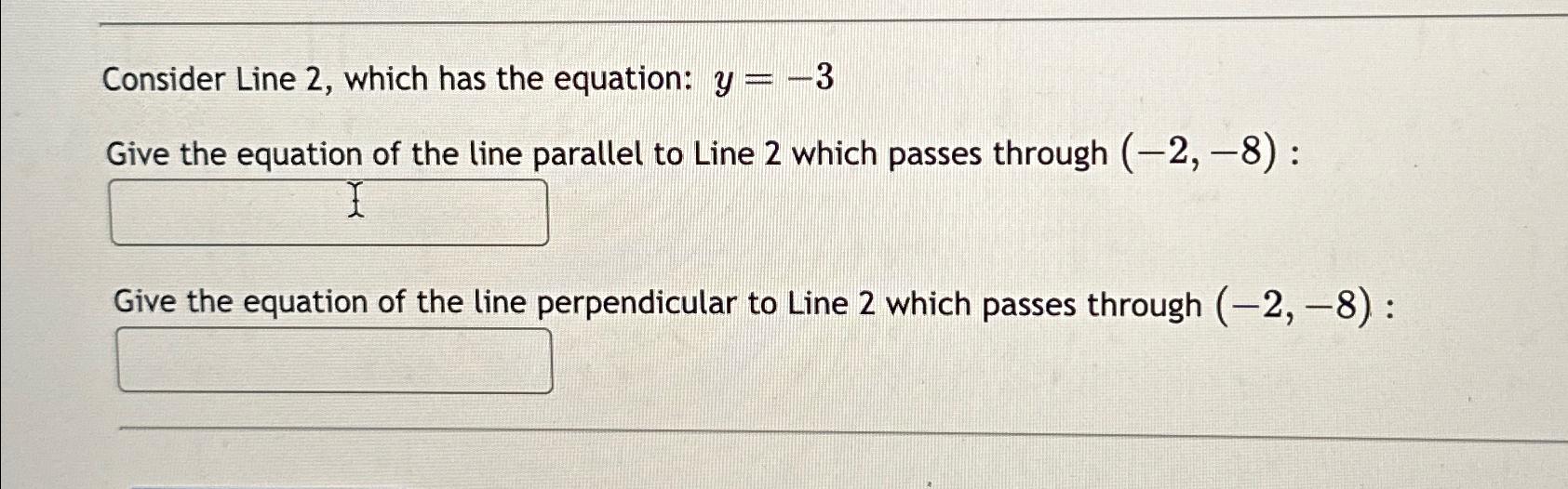 Solved Consider Line 2, ﻿which has the equation: y=-3Give | Chegg.com
