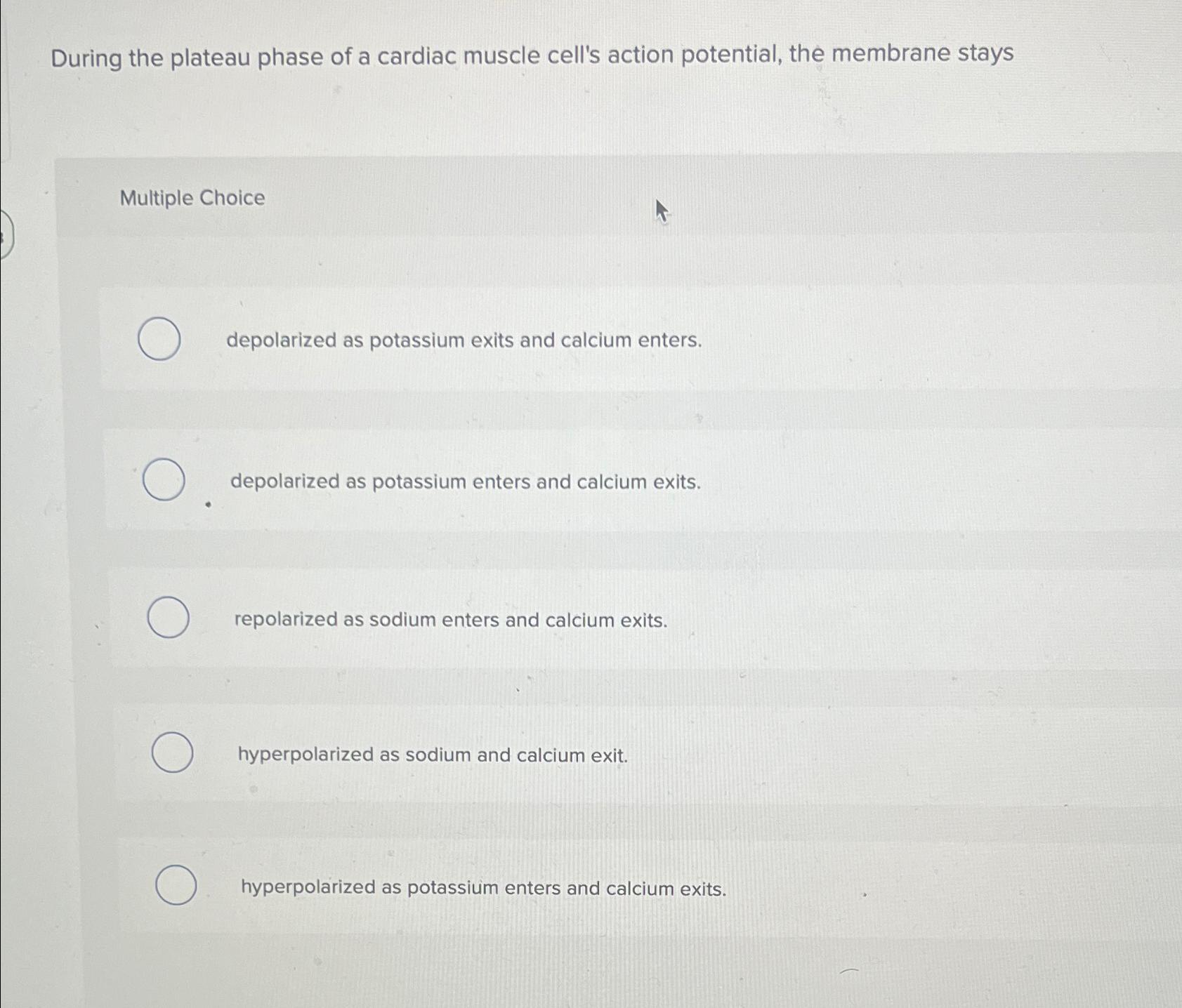 Solved During the plateau phase of a cardiac muscle cell's | Chegg.com