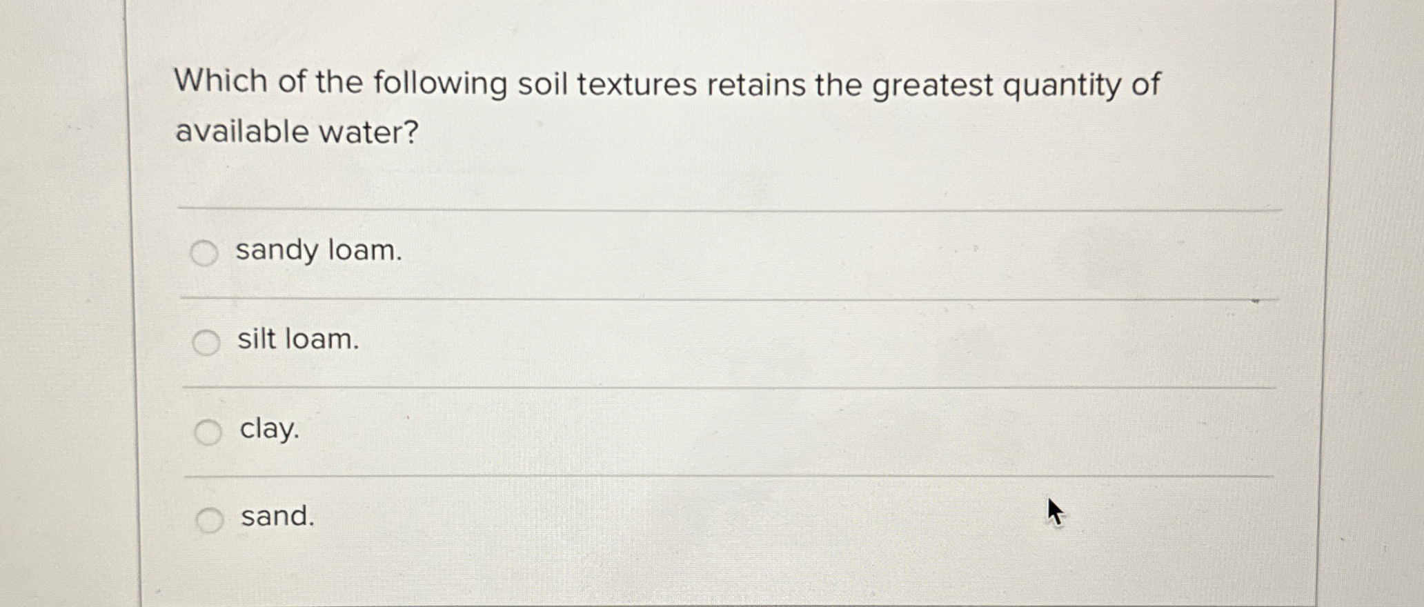 Solved Which of the following soil textures retains the | Chegg.com