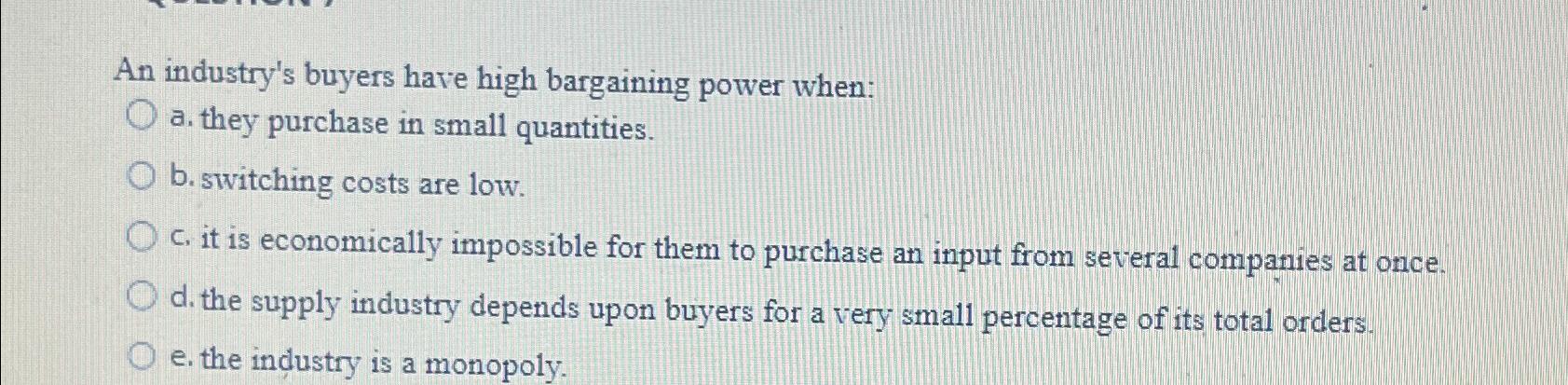 Solved An industry's buyers have high bargaining power | Chegg.com