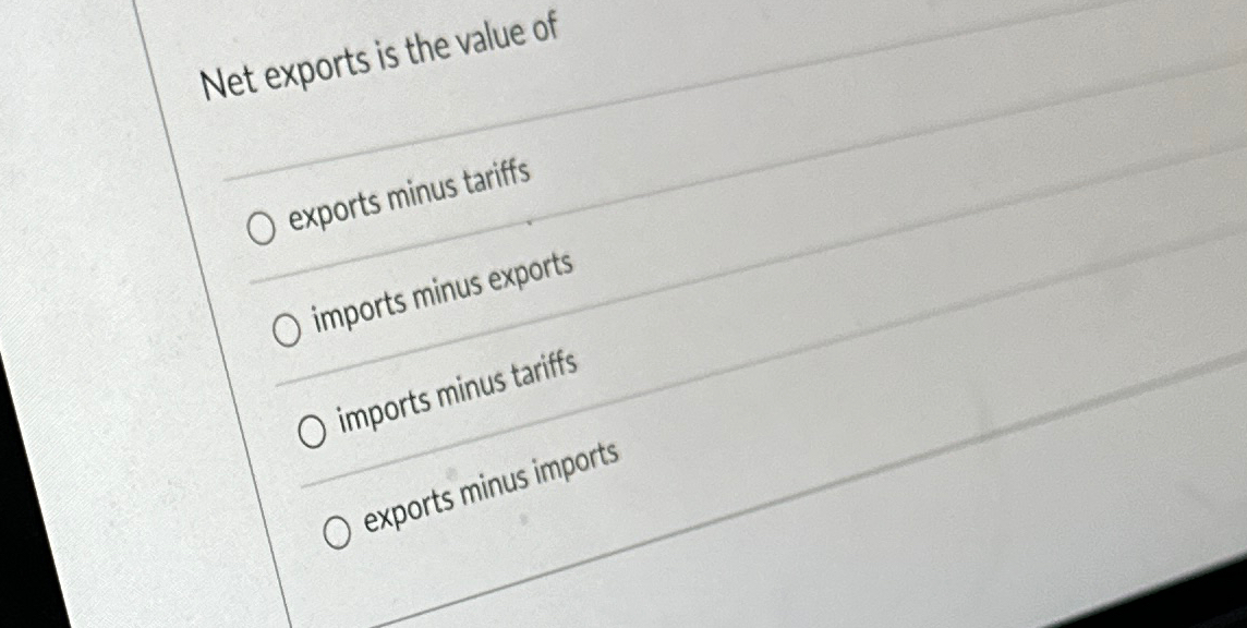 Solved Net exports is the value ofexports minus | Chegg.com