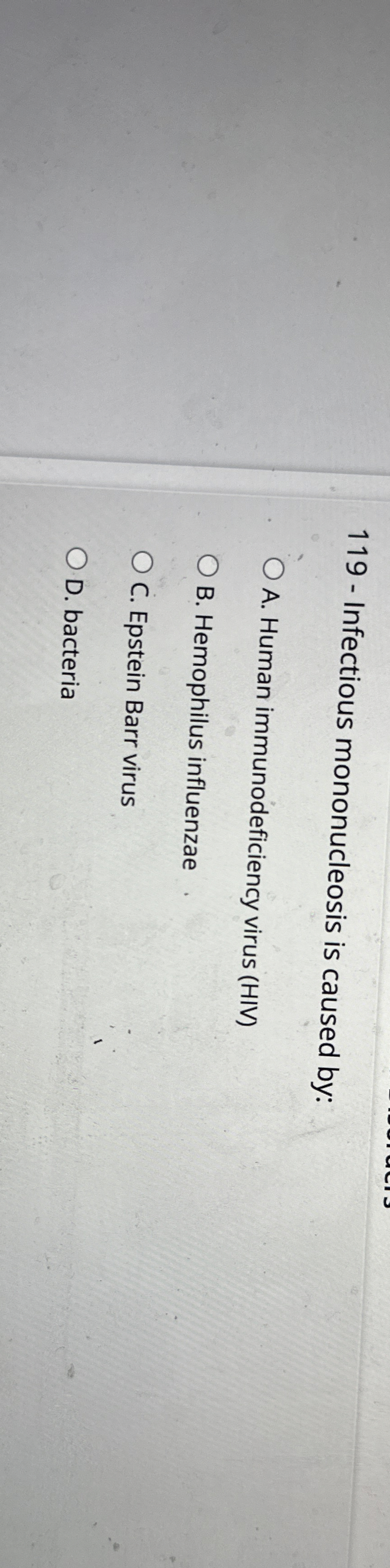 [Solved]: 119 - Infectious mononucleosis is caused by: A. Hu