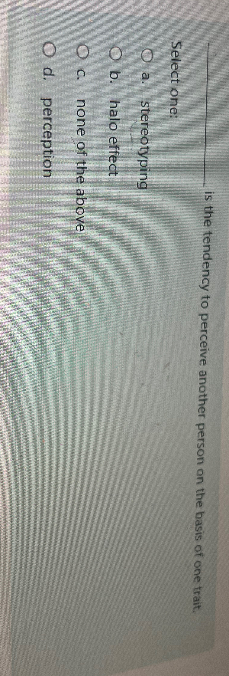 Solved is the tendency to perceive another person on the | Chegg.com