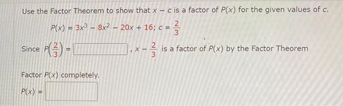Solved Use the Factor Theorem to show that x−c is a factor | Chegg.com