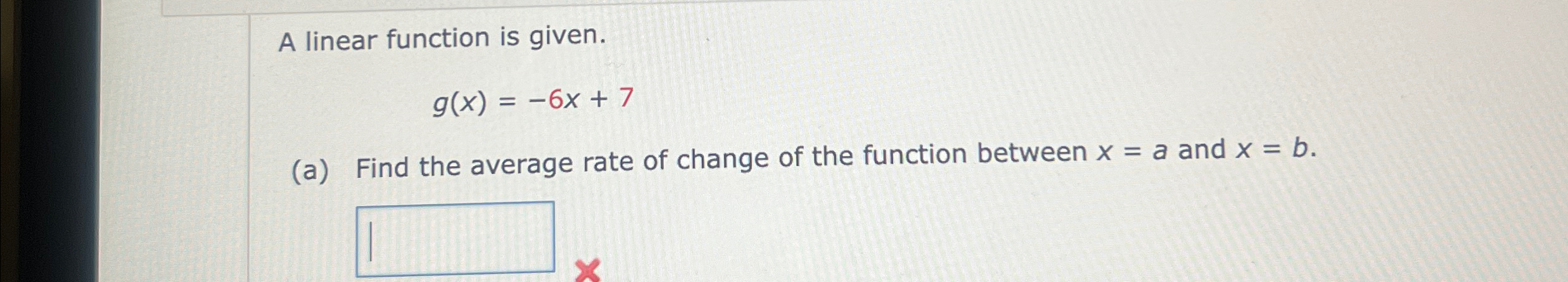 Solved A linear function is given.g(x)=-6x+7(a) ﻿Find the | Chegg.com