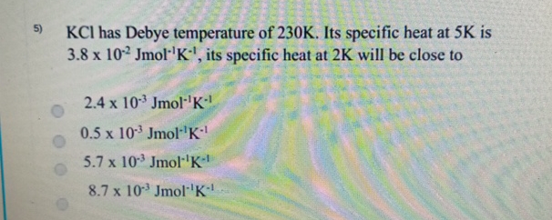 Solved KCl has Debye temperature of 230 ﻿K . ﻿Its specific | Chegg.com