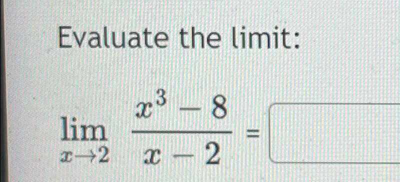 Solved Evaluate The Limit Limx→2x3 8x 2