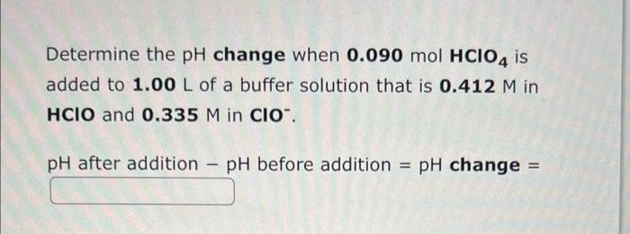 Solved Determine the pH change when 0.090molHClO4 is added | Chegg.com