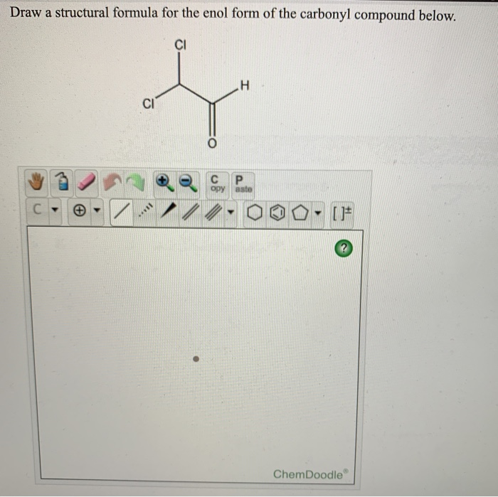 Solved Draw a structural formula for the enol form of the | Chegg.com