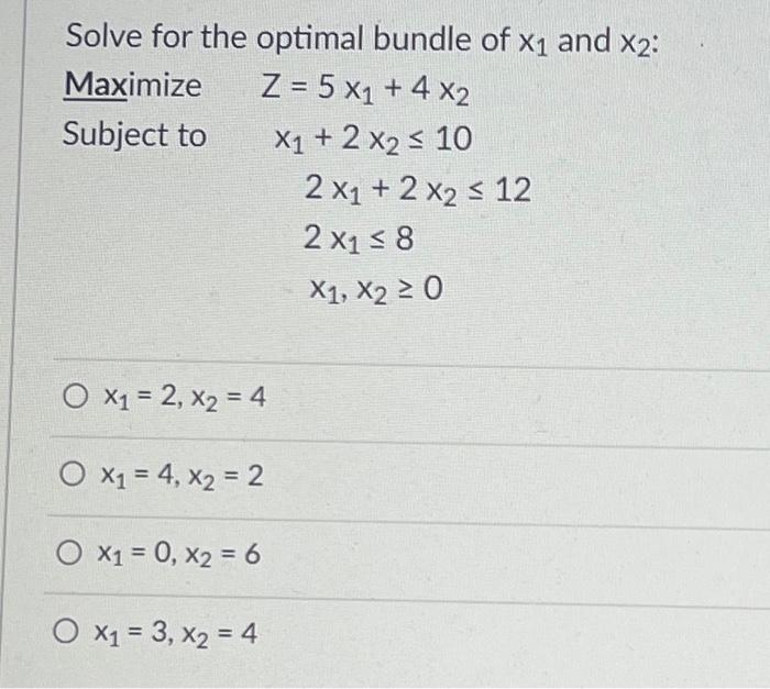 Solved Solve for the optimal bundle of x1 and x2 : Maximize | Chegg.com
