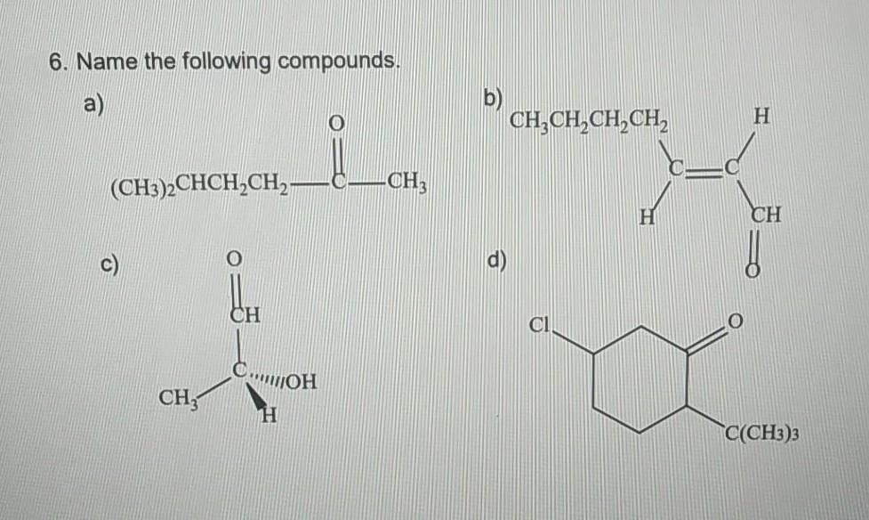 Solved 6. Name the following compounds. b) CH2CH2CH2CH2 H | Chegg.com