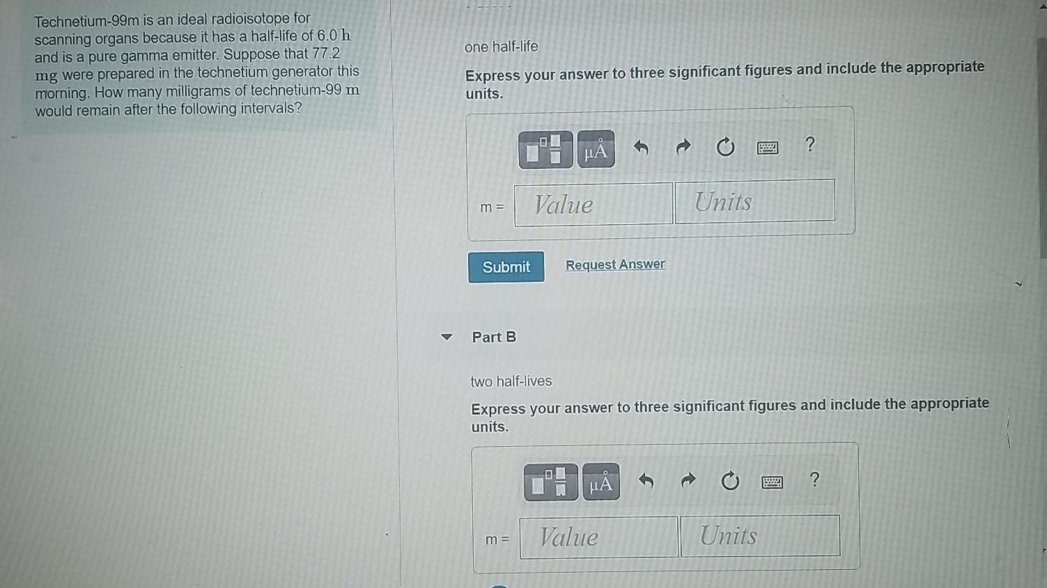 Solved Technetium-99m is an ideal radioisotope for scanning | Chegg.com