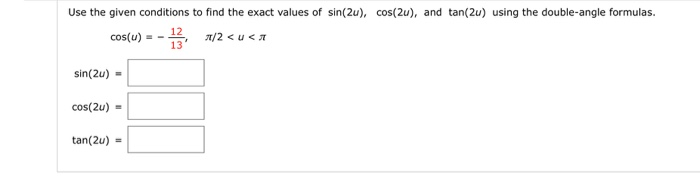 Solved Use the given conditions to find the exact values of | Chegg.com