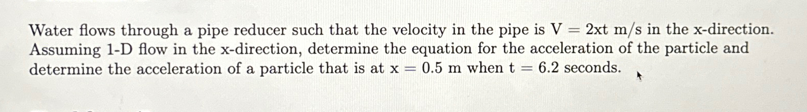 Solved Water flows through a pipe reducer such that the | Chegg.com
