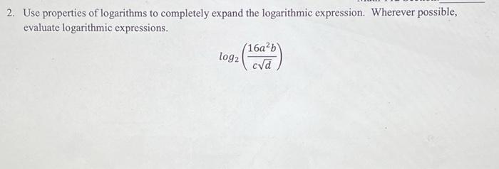 Solved Use properties of logarithms to completely expand the | Chegg.com