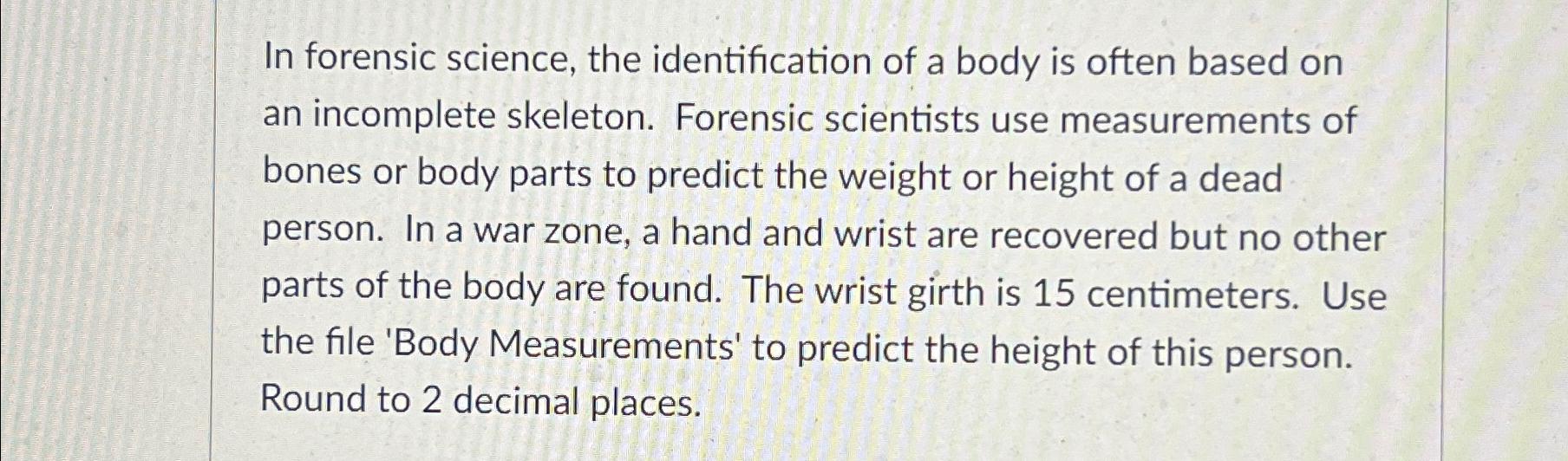 Solved In forensic science, the identification of a body is | Chegg.com