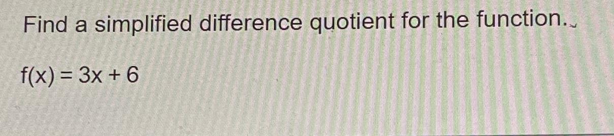 Solved Find a simplified difference quotient for the | Chegg.com