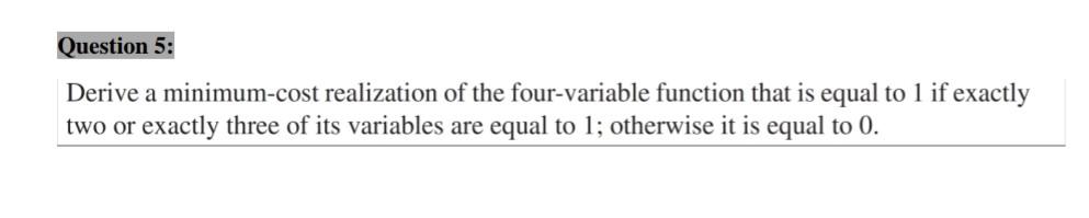 Solved Question 5: Derive a minimum-cost realization of the | Chegg.com