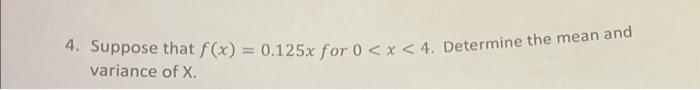 Solved 4. Suppose that f(x)=0.125x for 0 | Chegg.com