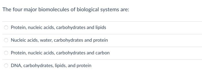 Solved The four major biomolecules of biological systems | Chegg.com