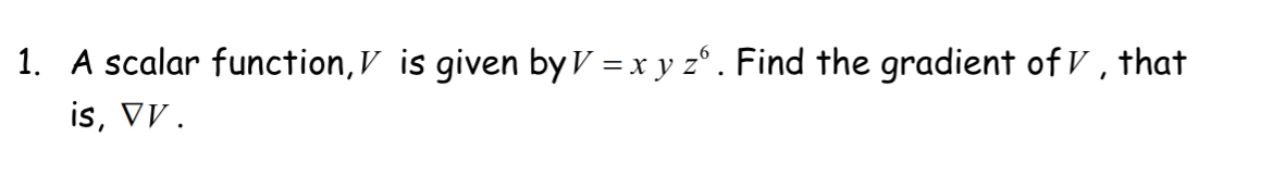 Solved A scalar function, V ﻿is given by V=xyz6. ﻿Find the | Chegg.com
