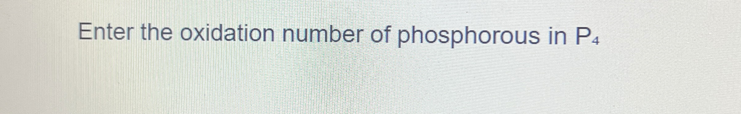 Solved Enter the oxidation number of phosphorous in P4 | Chegg.com