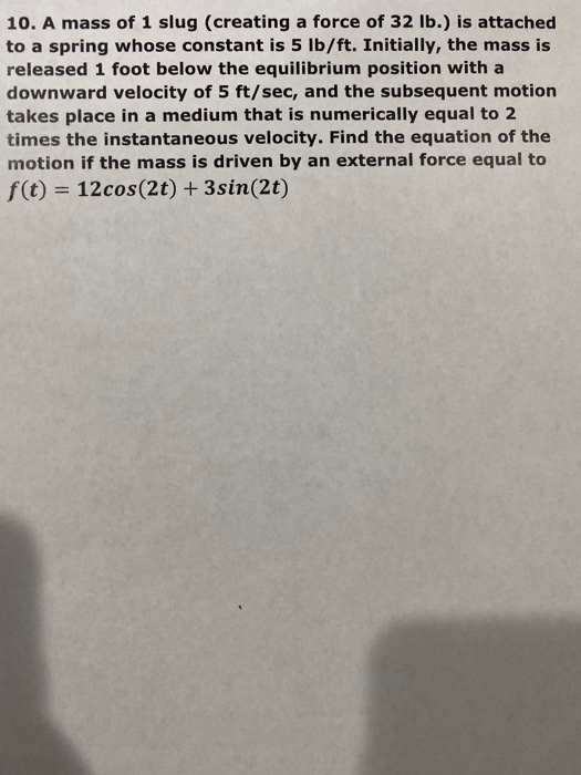 Solved 10. A mass of 1 slug (creating a force of 32 lb.) is | Chegg.com