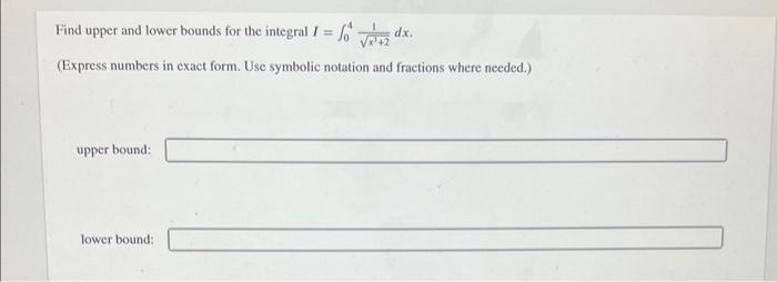 Solved Find upper and lower bounds for the integral | Chegg.com