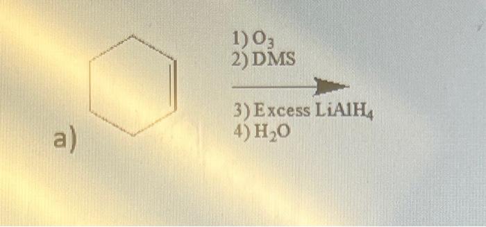 Solved a) 1) 03 2) DMS 3) Excess LiAlH4 4) H₂O 1) RCO₂H 2) | Chegg.com