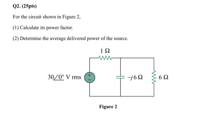 Solved Q2. (25pts) For the circuit shown in Figure 2, (1) | Chegg.com