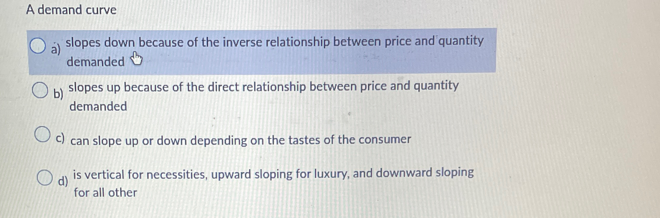 Solved A demand curvea) ﻿slopes down because of the inverse | Chegg.com