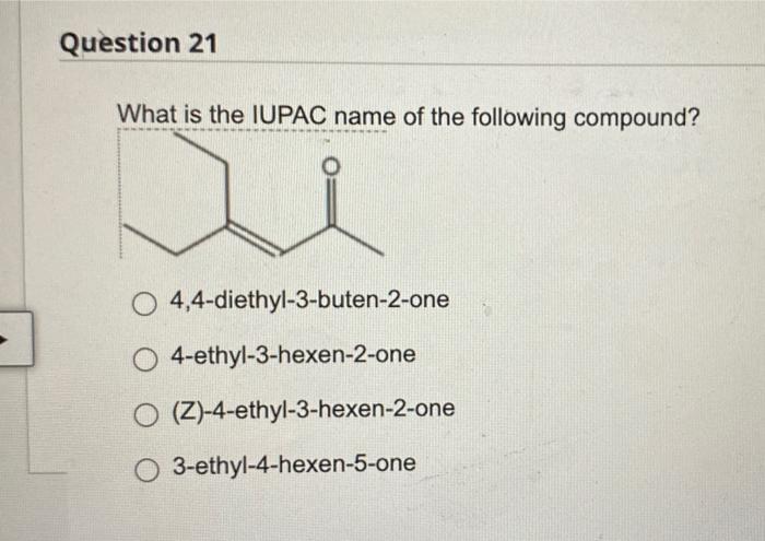 Solved Question 21 What is the IUPAC name of the following | Chegg.com