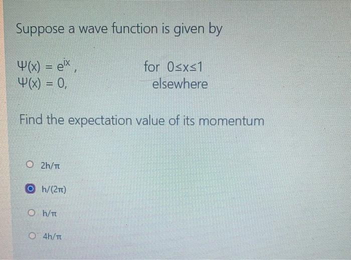 Solved Suppose a wave function is given by 1 (x) = eix (x) = | Chegg.com