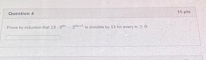 Solved Question 4 Prove by induction that 1334 22n+1 is | Chegg.com