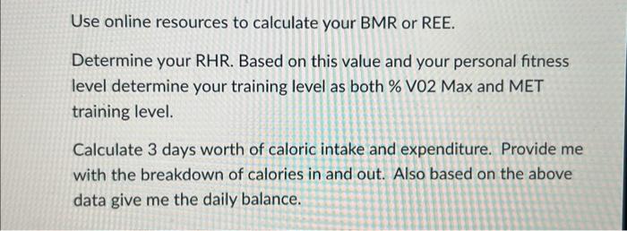 Solved Use online resources to calculate your BMR or REE. | Chegg.com
