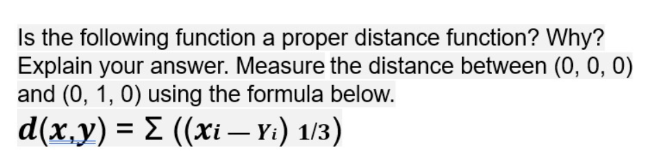 Solved Is the following function a proper distance function? | Chegg.com