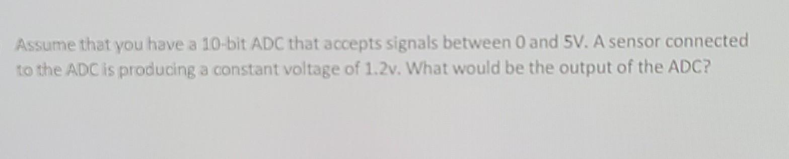Solved Assume that you have a 10-bit ADC that accepts | Chegg.com