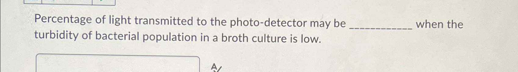 Solved Percentage of light transmitted to the photo-detector | Chegg.com