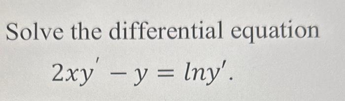 [Solved]: Differential Equation Solve the differential equat