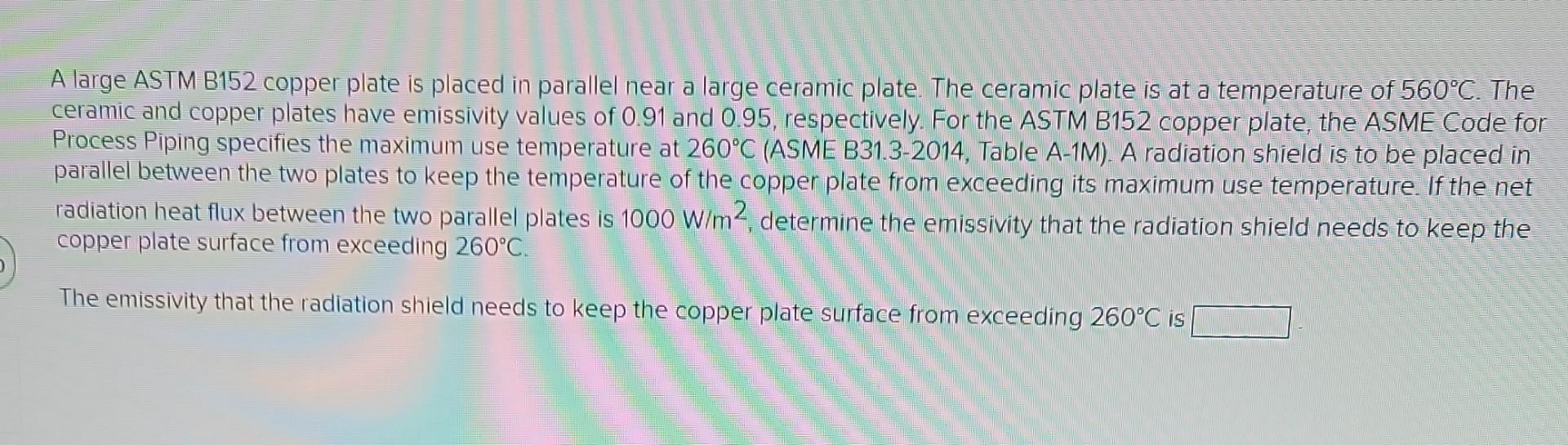Solved A large ASTM B152 copper plate is placed in parallel | Chegg.com