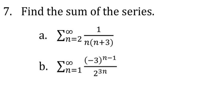 Solved 7. Find the sum of the series. a. \\( | Chegg.com