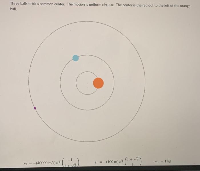 Solved Three balls orbit a common center. The motion is | Chegg.com