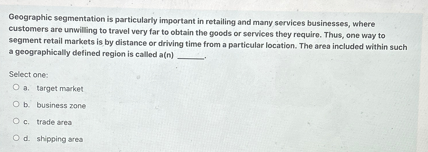 Solved Geographic segmentation is particularly important in | Chegg.com