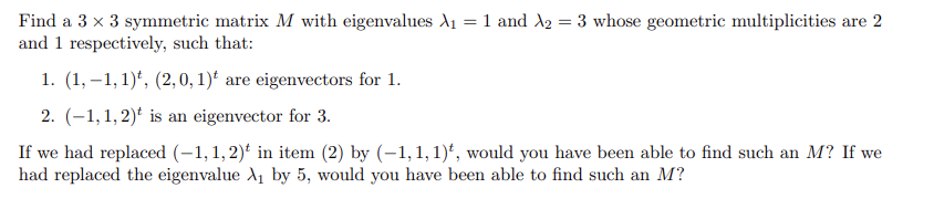Solved Find a 3×3 ﻿symmetric matrix M ﻿with eigenvalues λ1=1 | Chegg.com