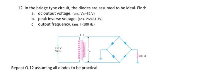 Solved 12. In the bridge type circuit, the diodes are | Chegg.com