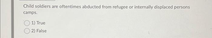 Solved Child soldiers are oftentimes abducted from refugee | Chegg.com