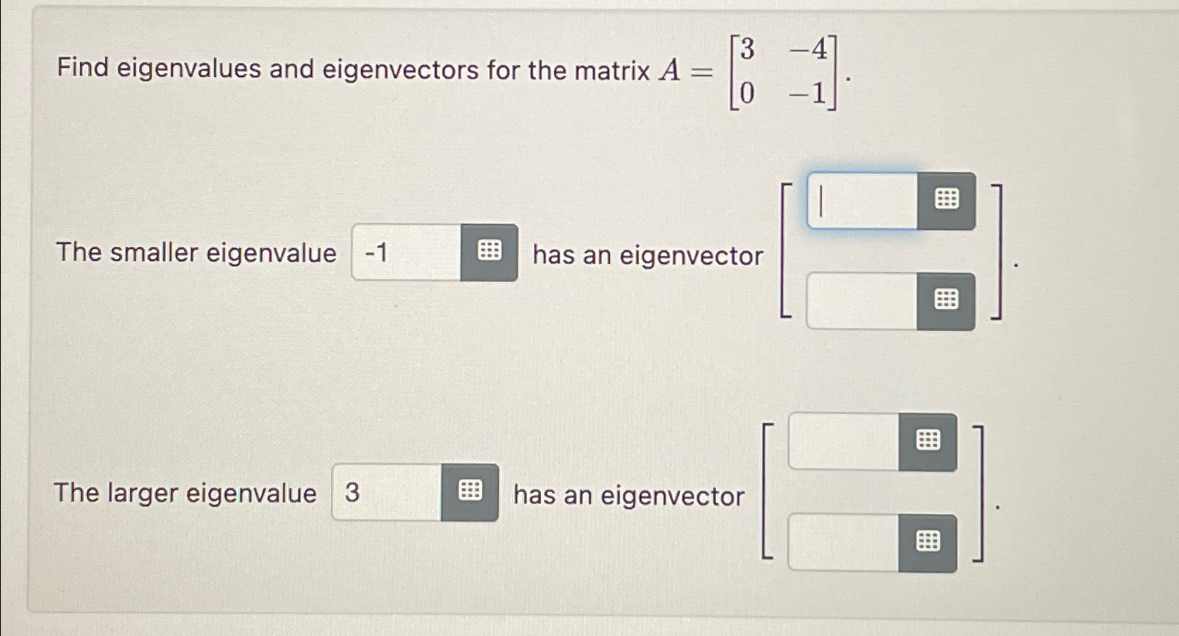 Solved Find eigenvalues and eigenvectors for the matrix | Chegg.com