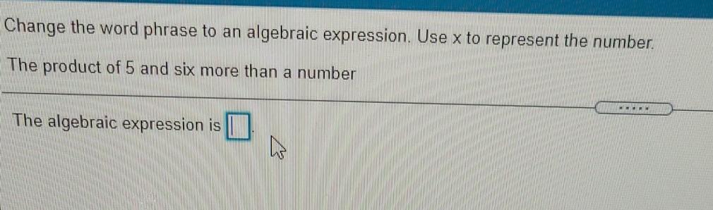Solved Change the word phrase to an algebraic expression. | Chegg.com