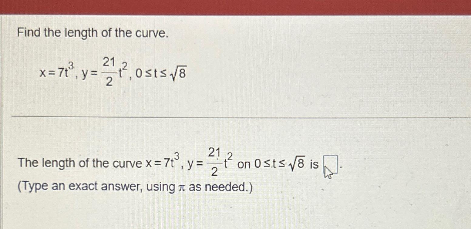 Solved Find the length of the curve.x=7t3,y=212t2,0≤t≤82The | Chegg.com